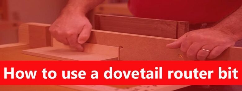How To Use a Dovetail Router Bit - 2020 Beginners Guide