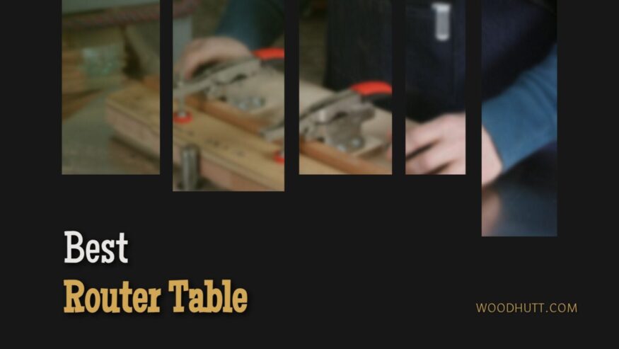 17 Best Router Table 2023 - Benchtop & Freestanding