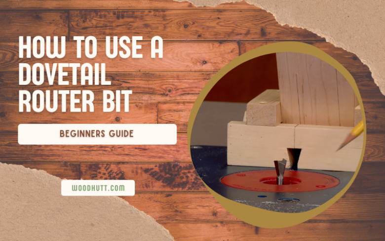 How To Use a Dovetail Router Bit 2022 - Beginners Guide