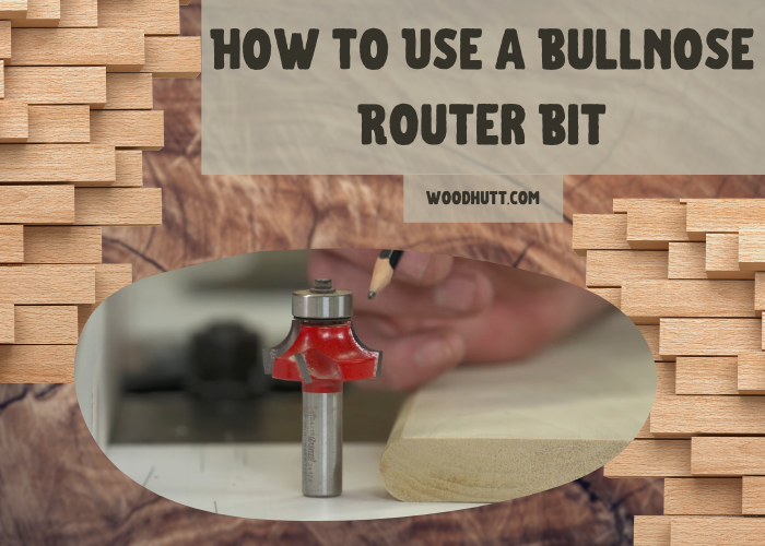 How To Use a Bullnose Router Bit - 2022 Beginners Guide